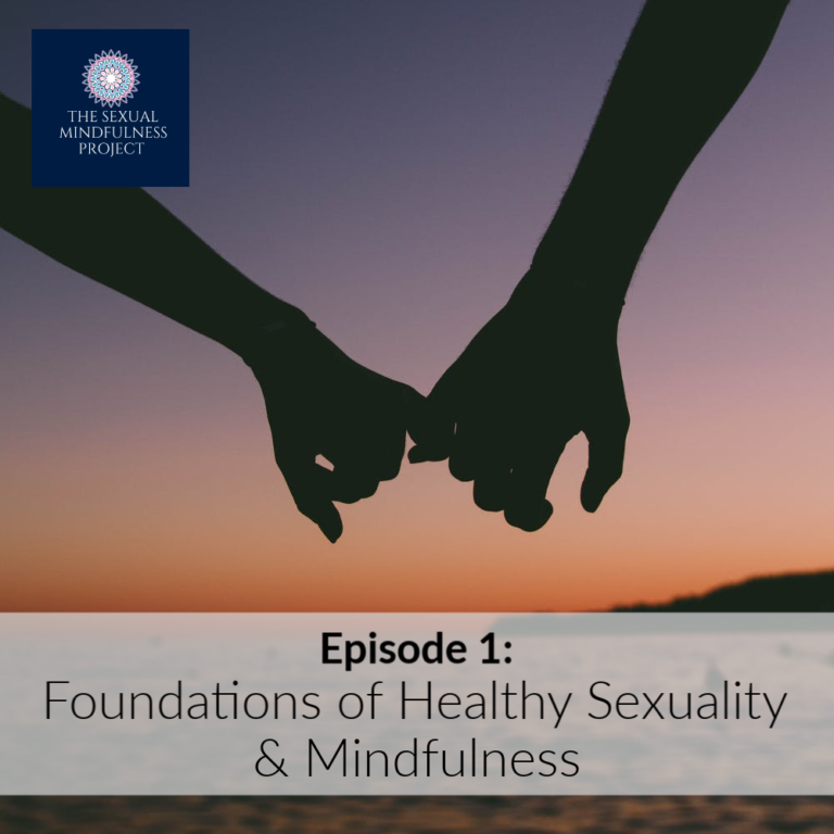 Episode 1 Foundations Of Healthy Sexuality And Mindfulness Chelom Leavitt